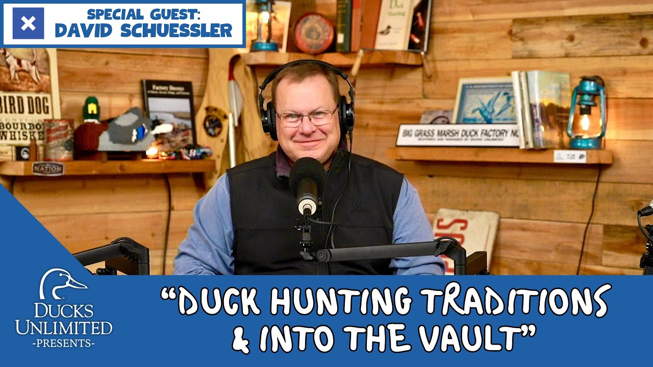 David Schuessler; Duck Hunting Traditions & Into The Vault - YouTube