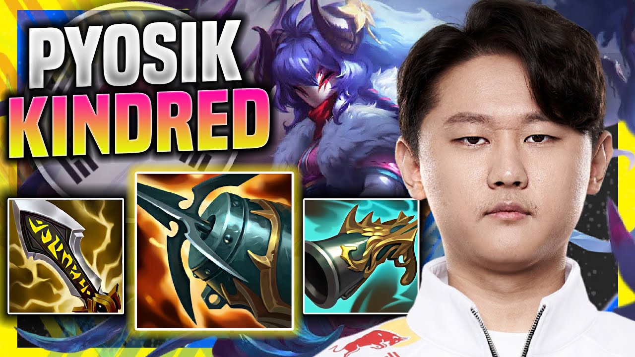 PYOSIK IS THE BEST KINDRED IN THE WORLD! - DRX Pyosik Plays Kindred ...