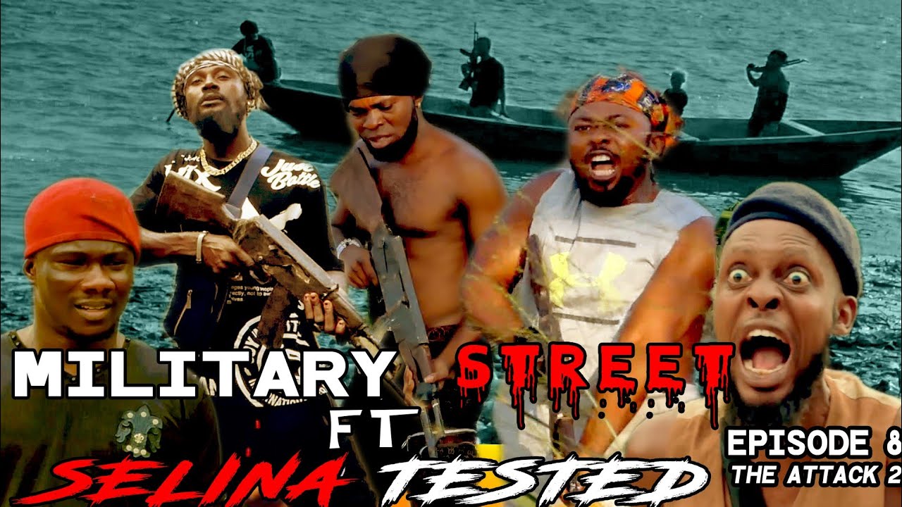 MILITARY STREET EPISODE 8 FT SELINA TESTED - YouTube