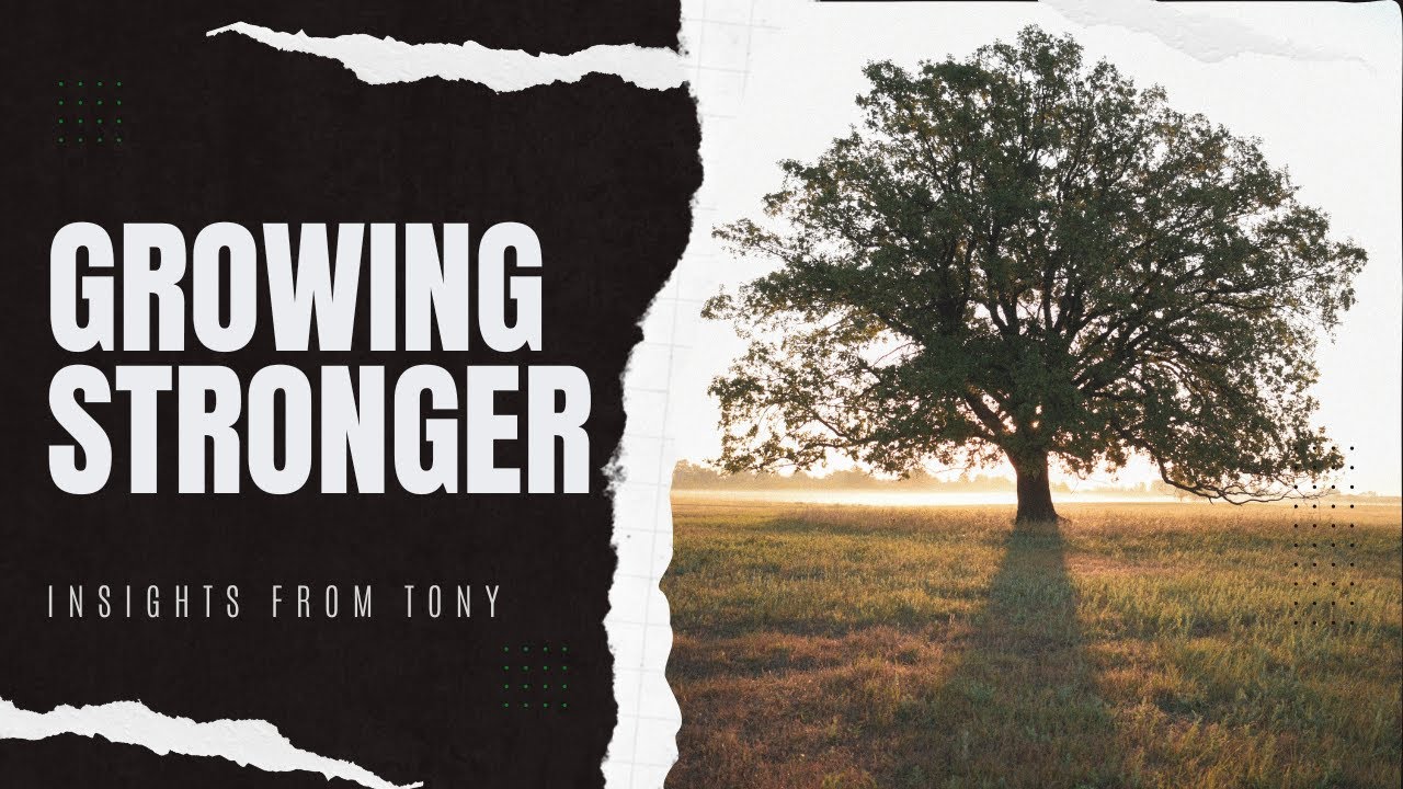 Growing Stronger | Insights From Tony - YouTube
