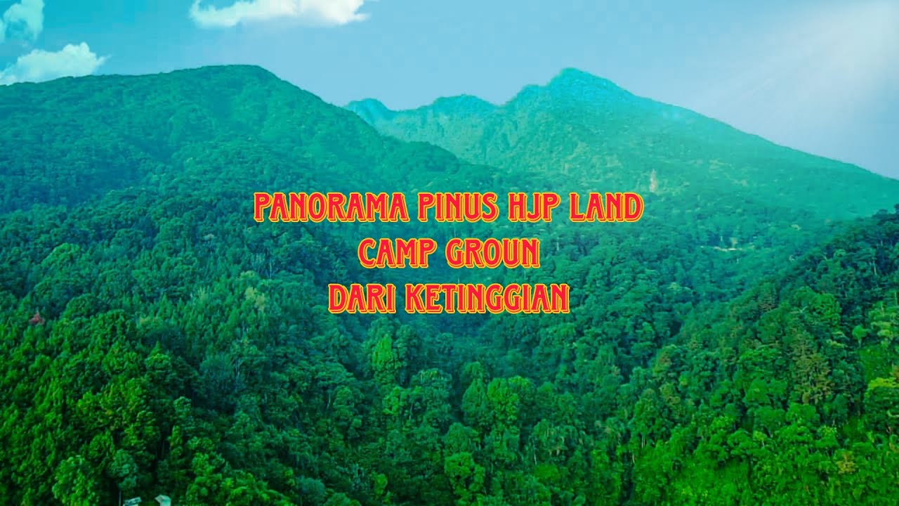 PANORAMA PINUS HJP LAND camp ground DARI KETINGGIAN - YouTube