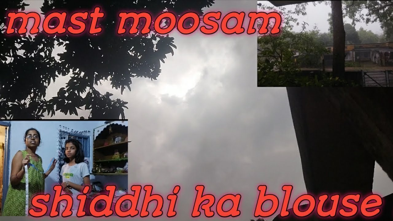 aaj ka mast moosam maja aa gaya😃😃😃/shiddhi ke liye blouse banaya daliy ...
