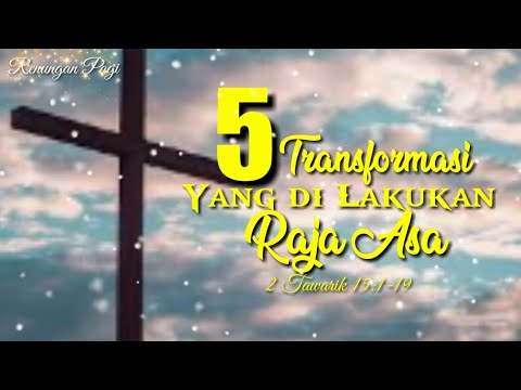 Renungan Harian Hari Ini | 5 Transformasi Raja Asa | 2 Tawarik 15:1-19 ...