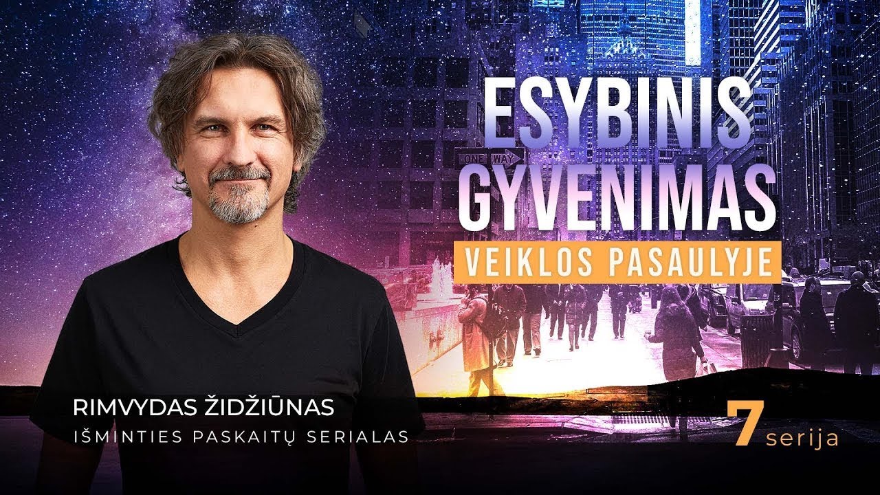 Išminties paskaitų serialas – Esybinis gyvenimas. 7 Serija – Esybinis ...