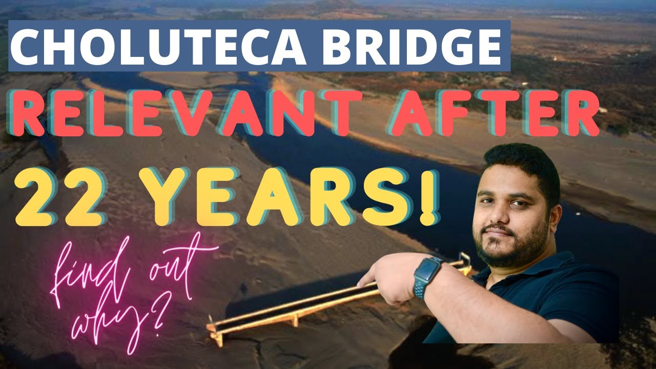 CHOLUTECA BRIDGE IS RELEVANT AFTER 22 YEARS; FIND OUT WHY? - YouTube