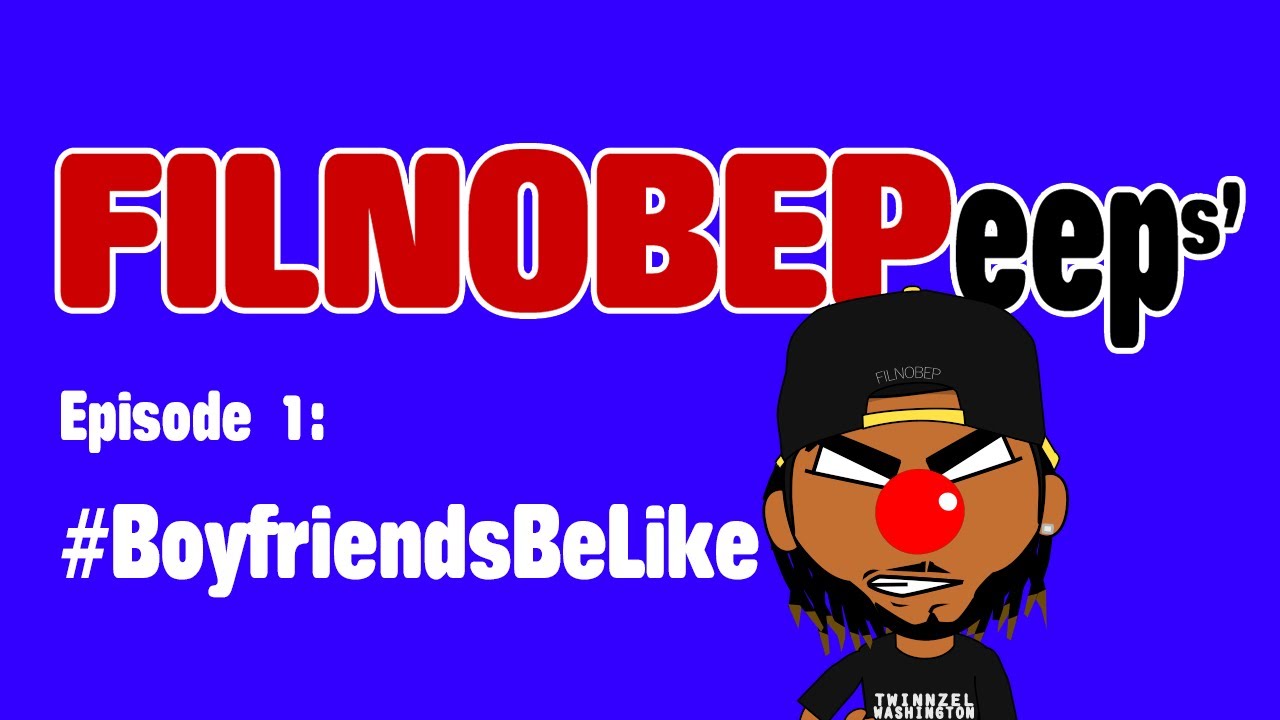FILNOBEPeeps: #BoyfriendsBeLike - YouTube