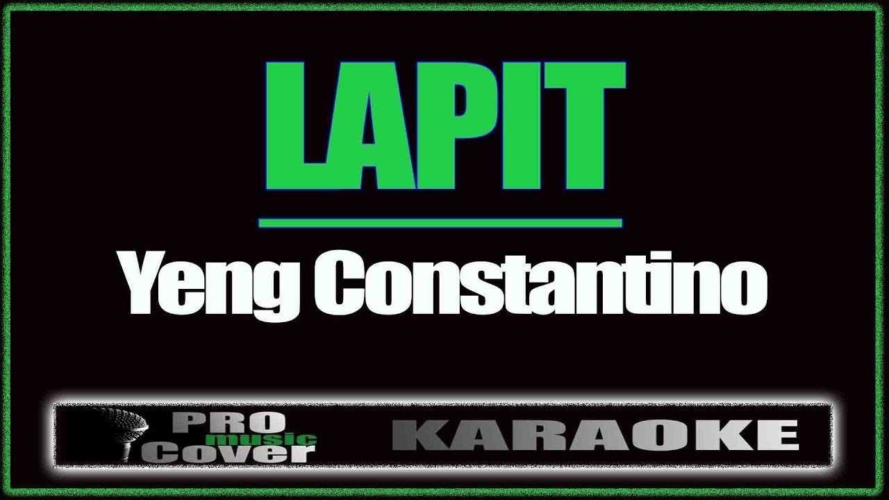 LAPIT - YENG CONSTANTINO (KARAOKE) - YouTube Music
