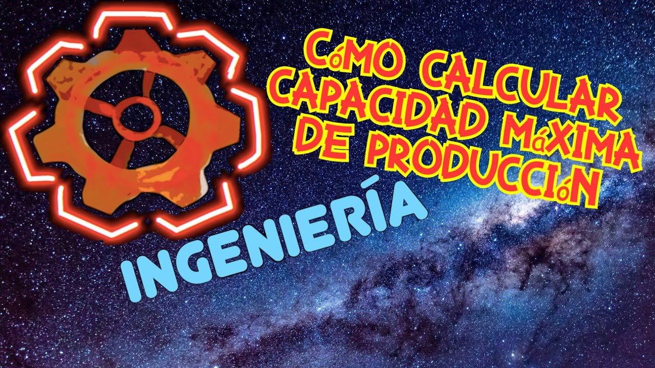 Como Calcular la Producción Máxima o Capacidad de Produccion Maxima ...