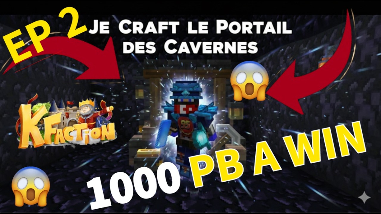EPISODE 2 KFACTION 1000 PB à WIN JE CRAFT LE PORTAIL DES CAVERNES ...