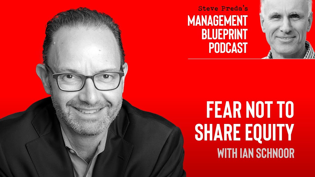 Fear Not to Share Equity with Ian Schnoor | Management Blueprint Podcast - YouTube