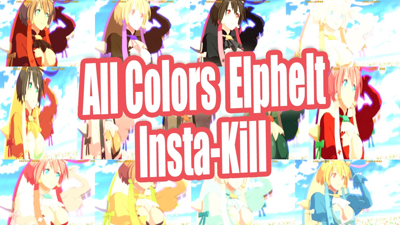 Elphelt All colors InstaKill [Guilty Gear Xrd] - YouTube