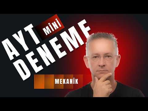 HER GÜN 1 MİNİ DENEME AYT FİZİK KAMPI 1.GÜN MEKANİK| FİZİKLE BARIŞ AYT FİZİK KAMPI