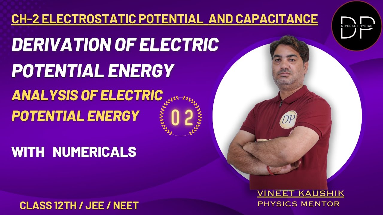 l Electric Potential Energy derivationl Numericals l Ch-2 Electric Potential & Capacitance ...