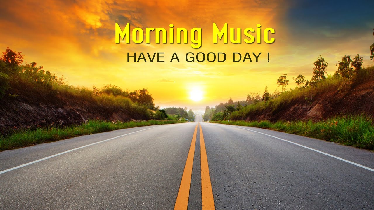 Beautiful Wake Up Morning Music - Boost Positive Energy & Stress Relief ...