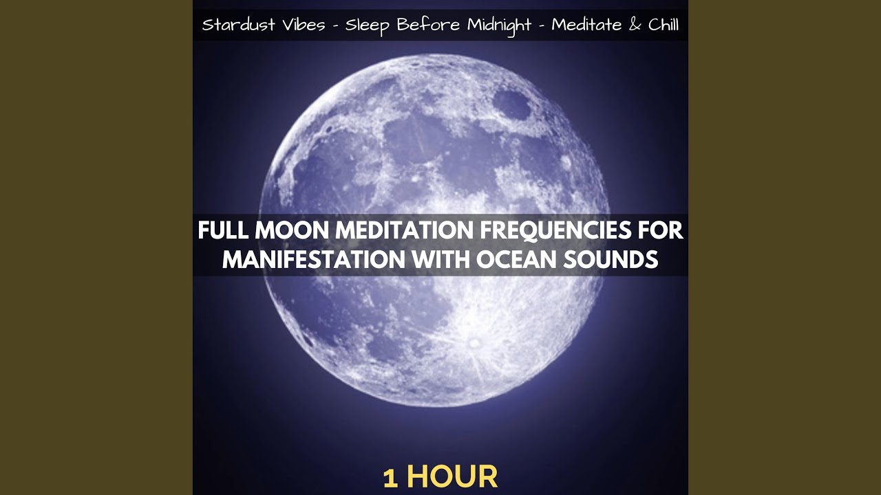 Full Moon Meditation Frequencies for Manifestation with Ocean Sounds ...
