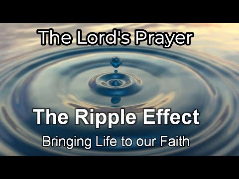 3 The Ripple Effect The Lords Prayer - YouTube