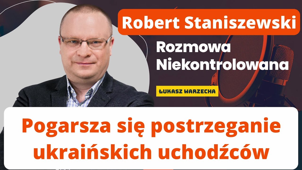 Ukraińcy postrzegani jako roszczeniowi. Robert Staniszewski w „Rozmowie ...
