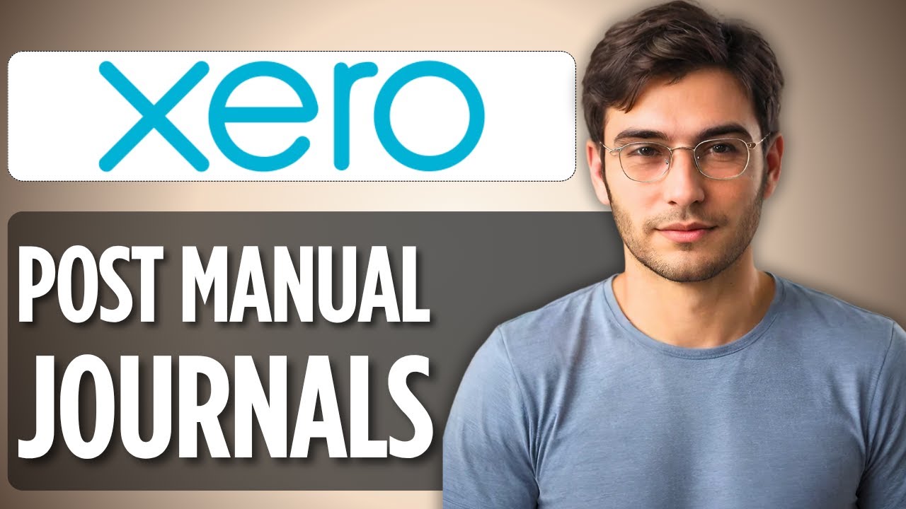Xero Journals – How to Create and Post Manual Journals | 2025 Full ...
