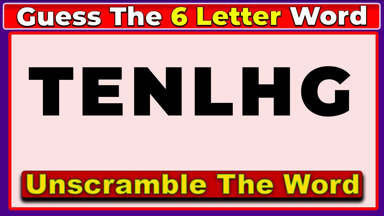 Guess The Correct Word | Unscramble the 6 Letter Word in Record Time ...