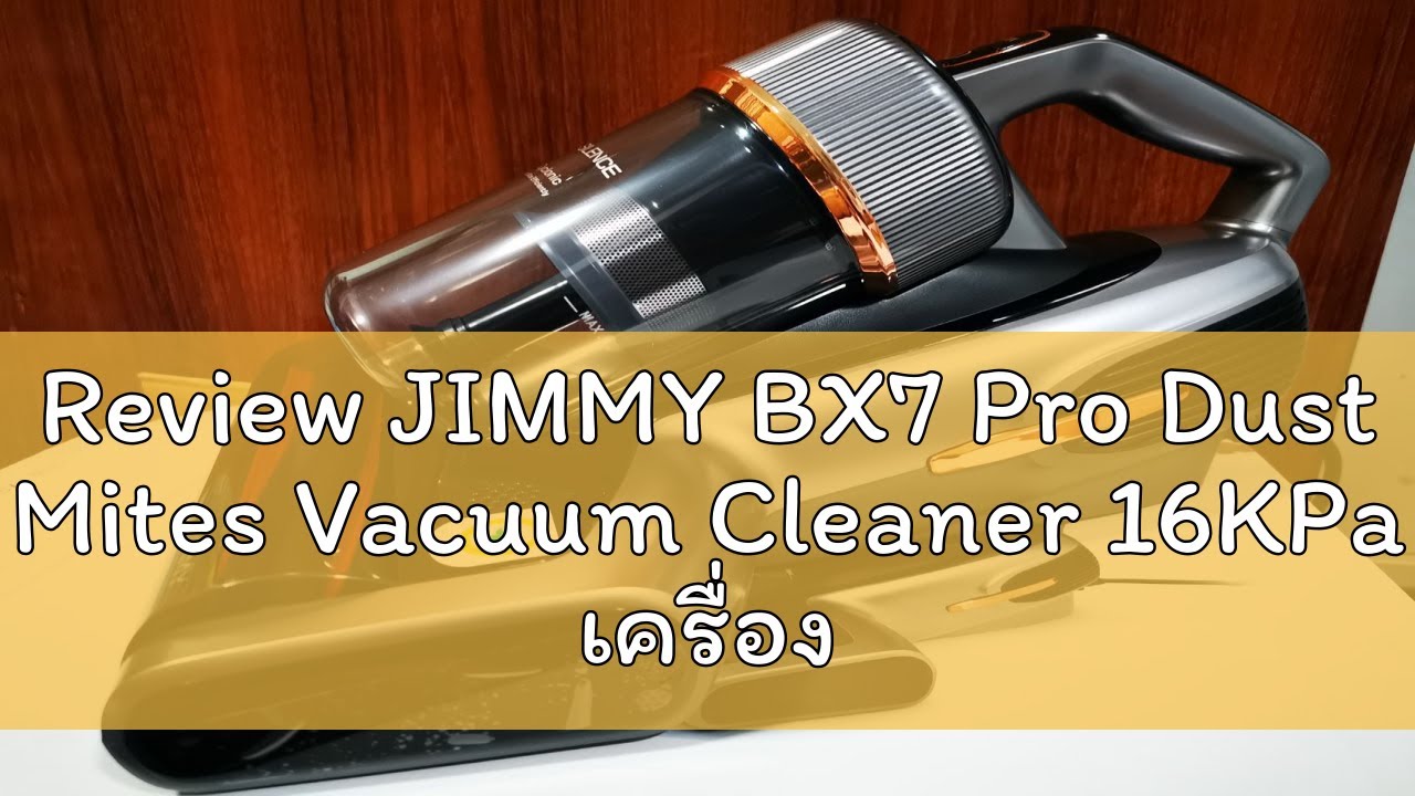 Review JIMMY BX7 Pro Dust Mites Vacuum Cleaner 16KPa เครื่องดูดไรฝุ่น ...