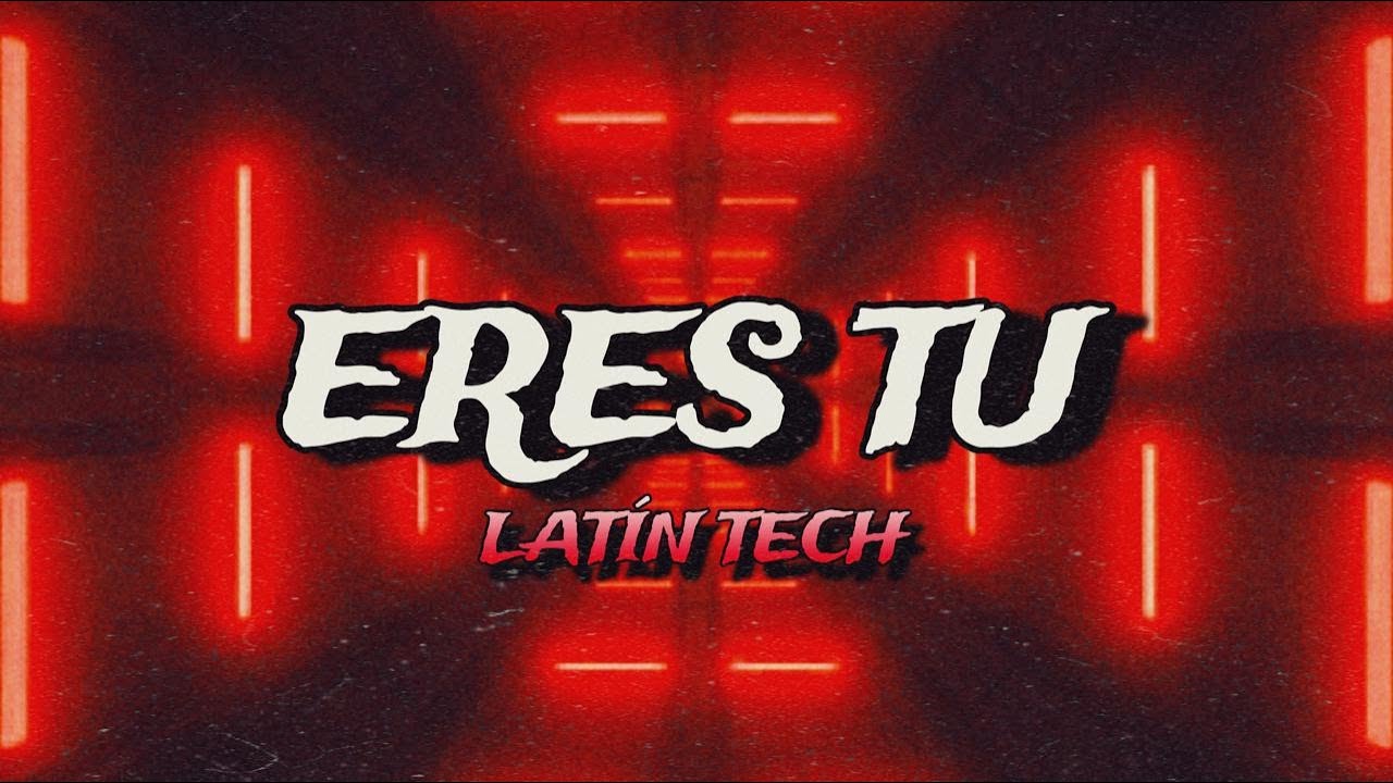 ERES TÚ (Latin Tech) - NachoMix, Gonzalo Nawel, El Fénix ok
