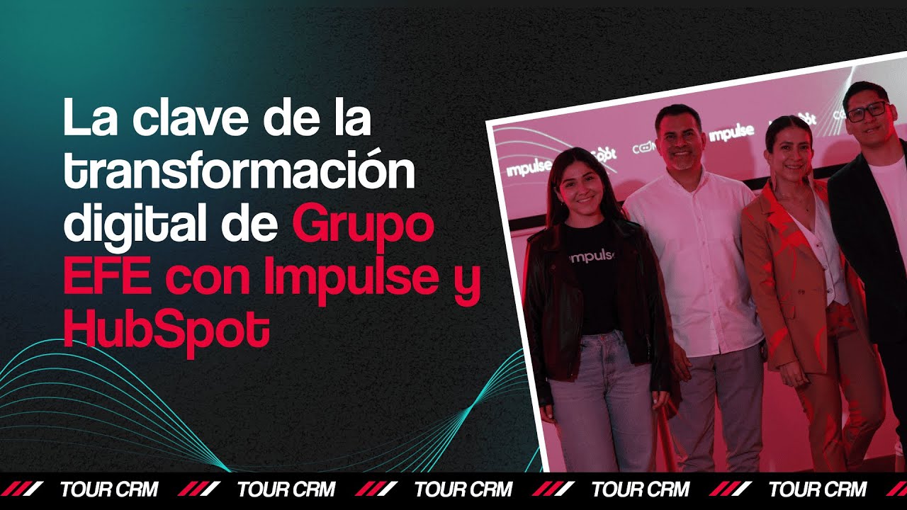 La clave de la transformación digital de Grupo EFE con Impulse y HubSpot | TOUR CRM - YouTube