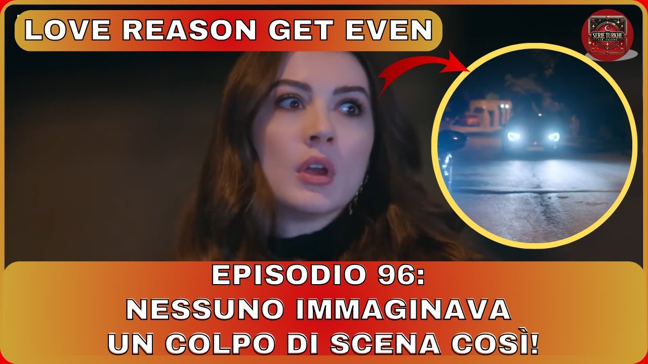 Love, Reason, Get Even (Ask Mantik Intikam) Spoiler Ep 96: Emozioni in Bilico…la forza di Ozan ...