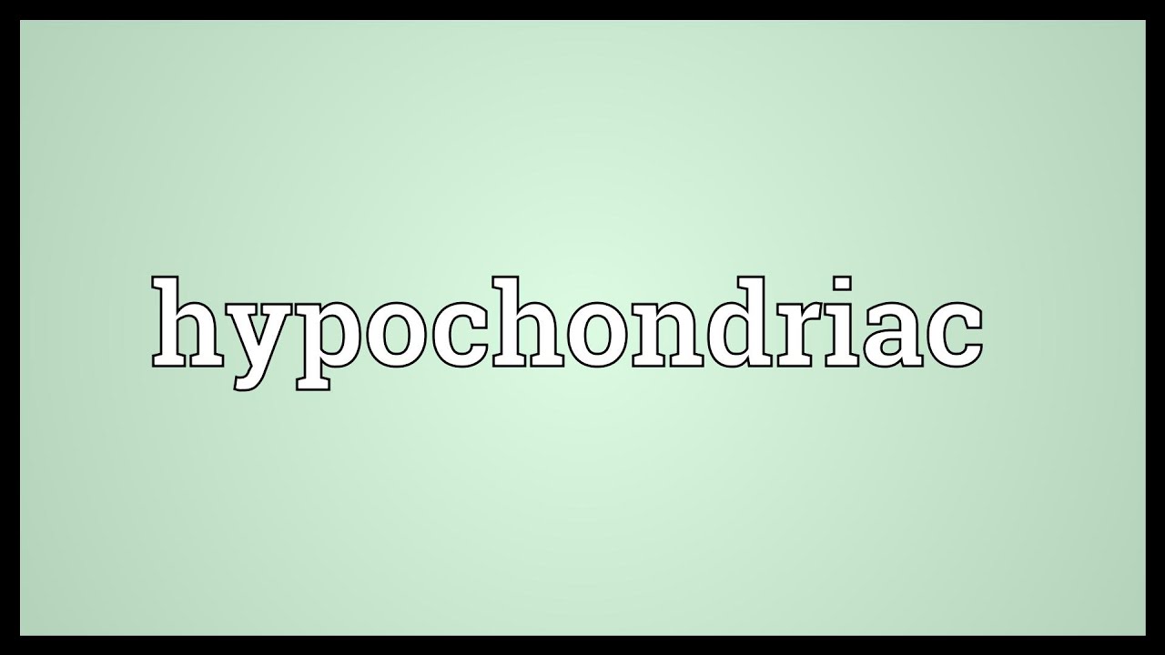 Hypochondriac Meaning - YouTube