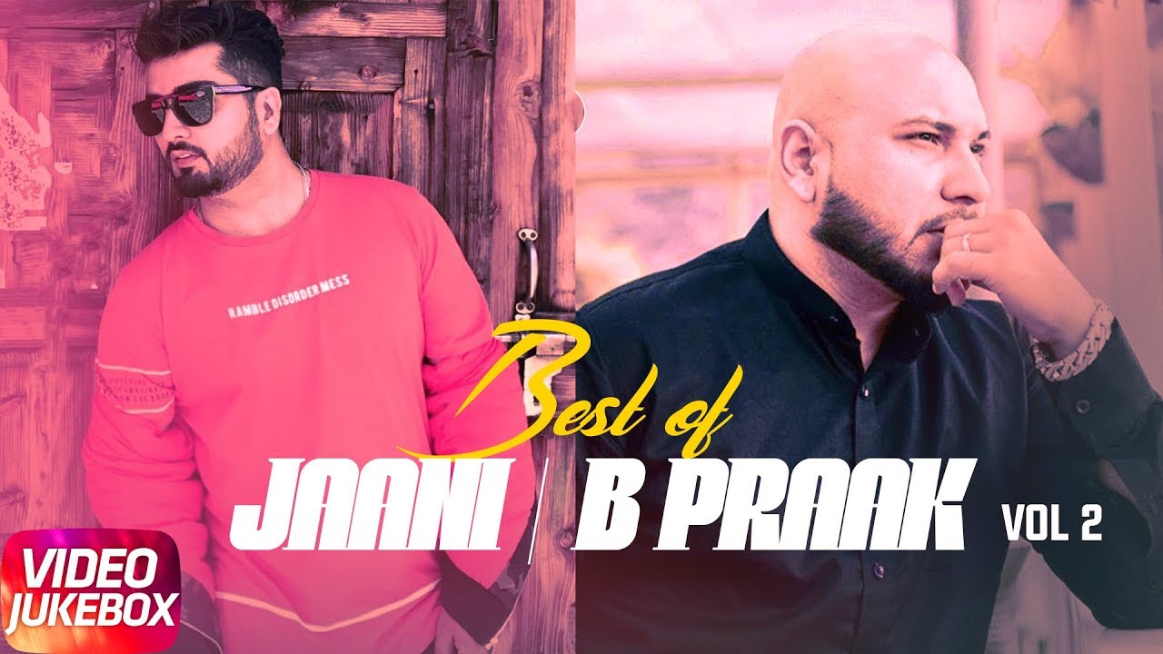Best of Jaani And B Praak Vol -2 | Video Jukebox | Latest Punjabi Song ...