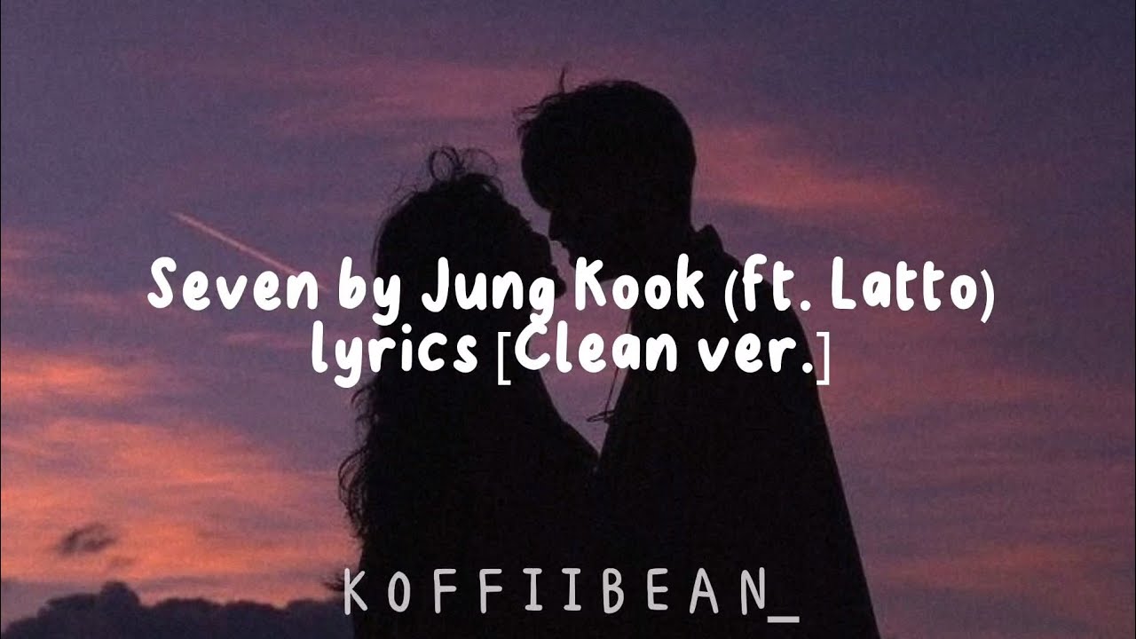 Jungkook (정국)- Seven (ft. Latto) [Clean ver.] | Lyrics - YouTube