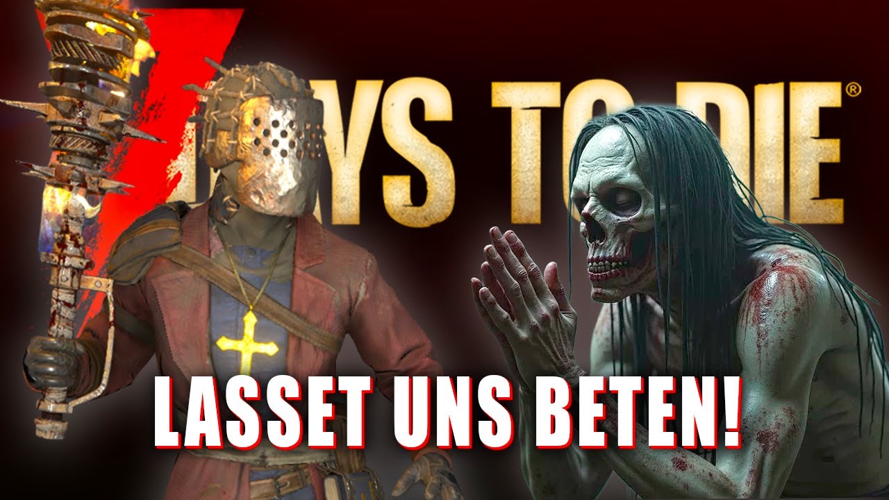 7 Days to Die 116 | Pfarrer Porky! Lasset uns beten! | Stable Release ...