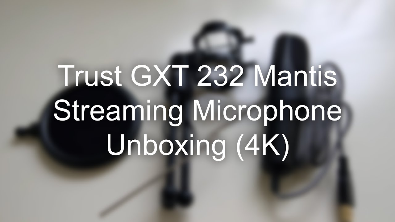 Trust GXT 232 Mantis Streaming Microphone Unboxing (4K) - YouTube