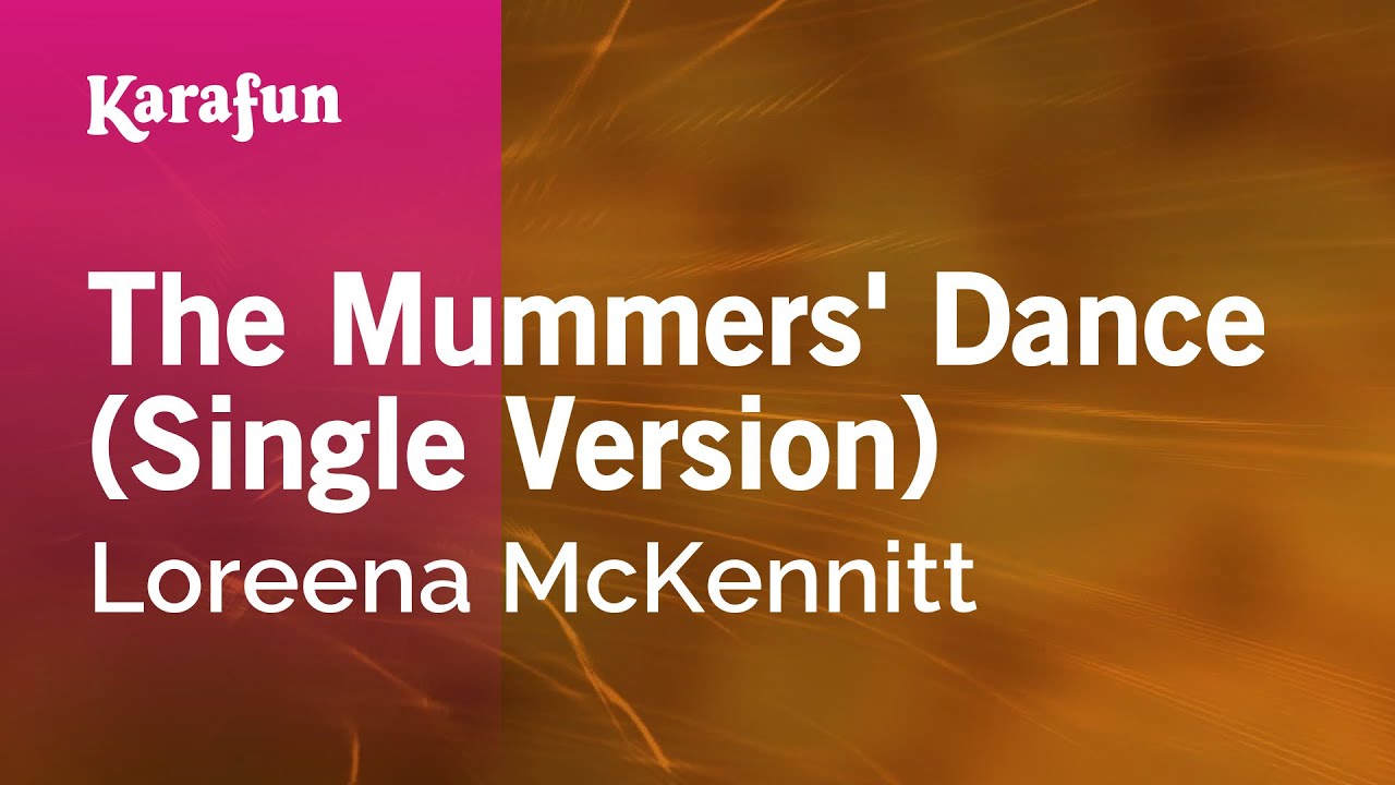 The Mummers' Dance (Single Version) - Loreena McKennitt | Karaoke ...