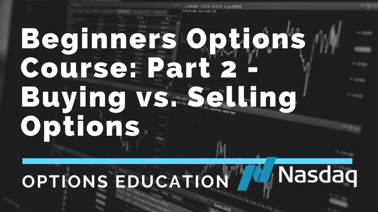 Beginners Options Course - Part 2 - Buying vs. Selling Options - YouTube