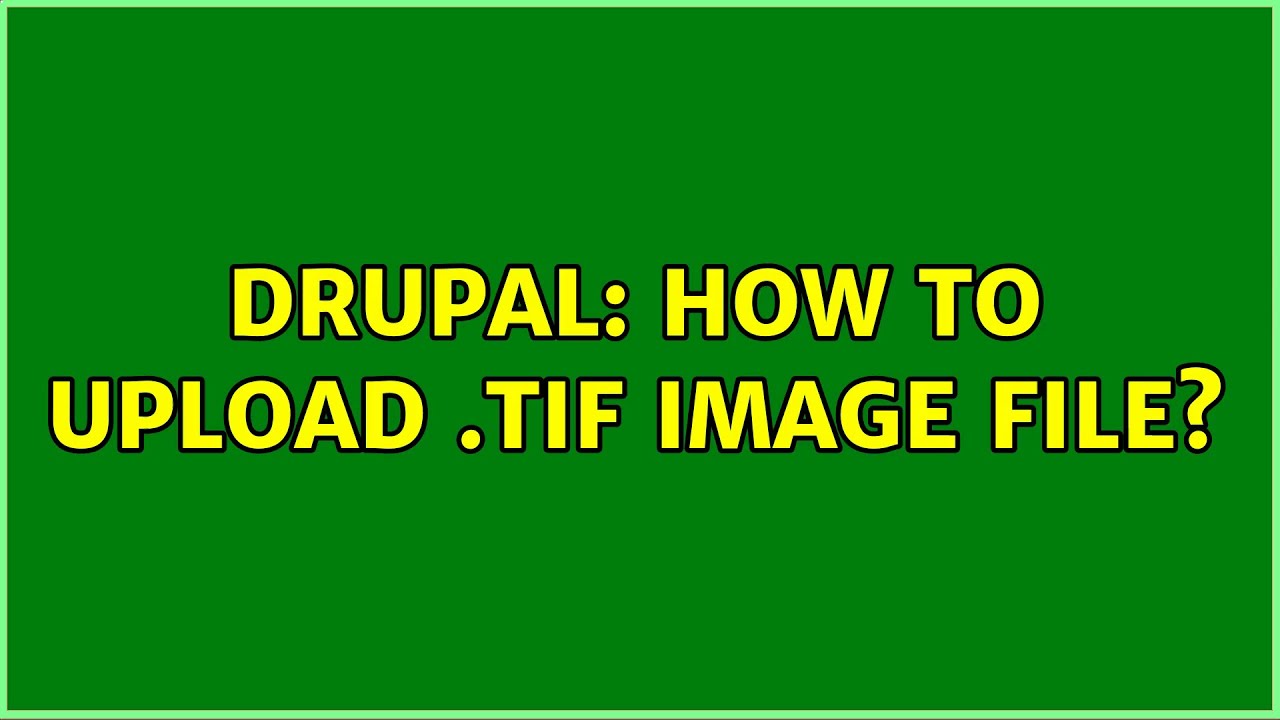 Drupal: How to upload .tif image file? - YouTube