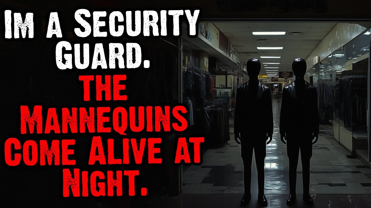Im A Security Guard. The Mannequins Come Alive At Night. - YouTube