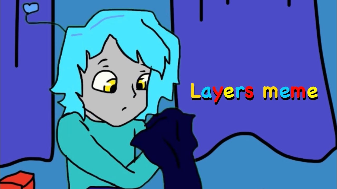 Layers meme - animatic (new channel character’s) 😁👍 (info in the ...