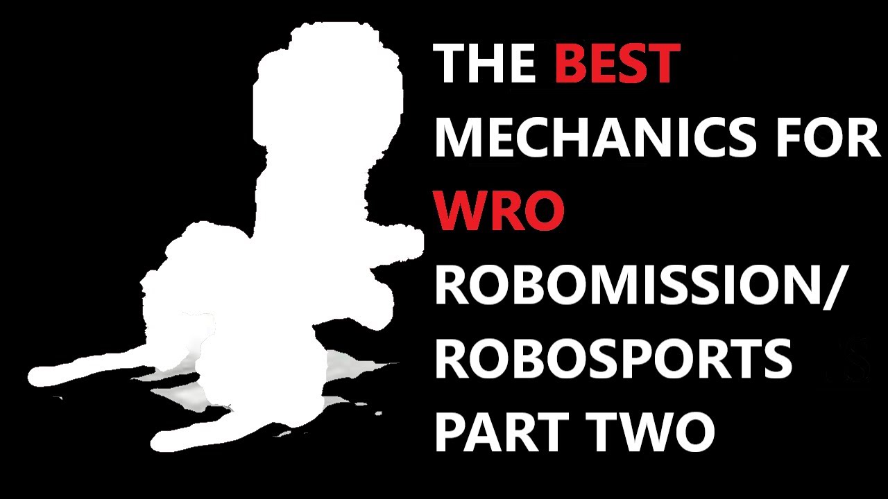The BEST Mechanics for WRO ROBOMISSION and ROBOSPORTS | Part 2 - YouTube