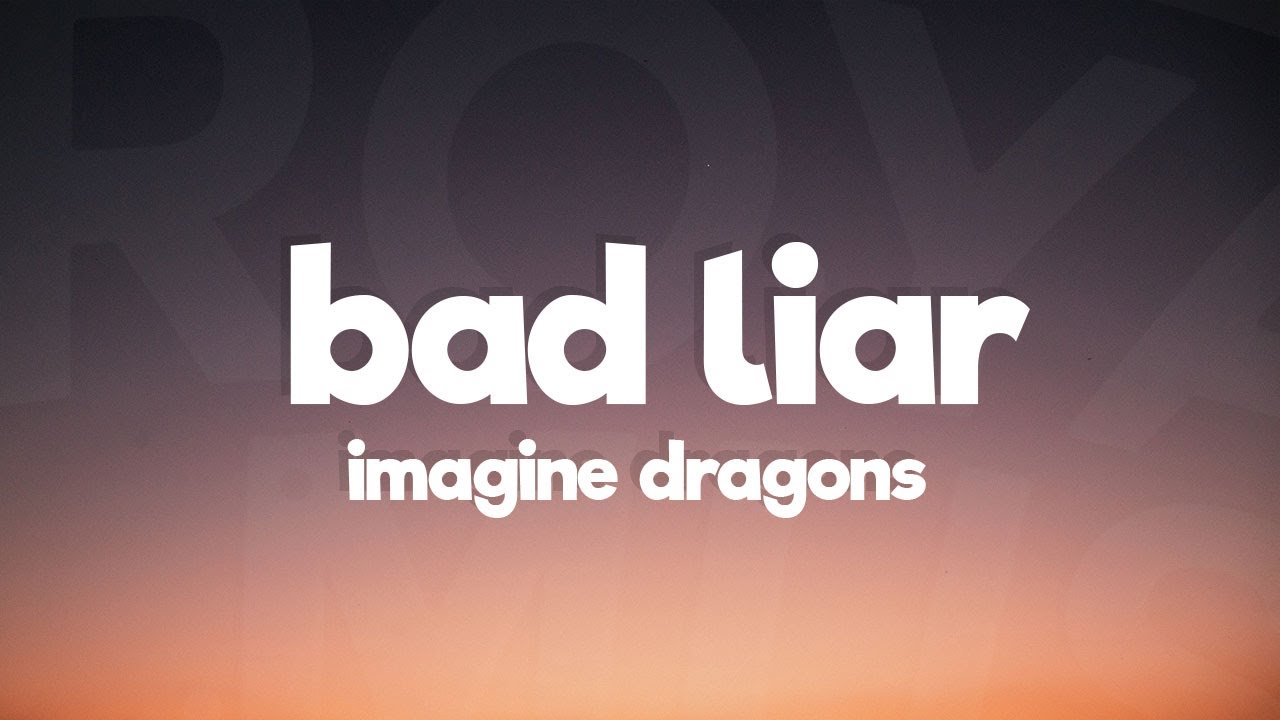 Imagine Dragons - Bad Liar (Lyrics) - YouTube