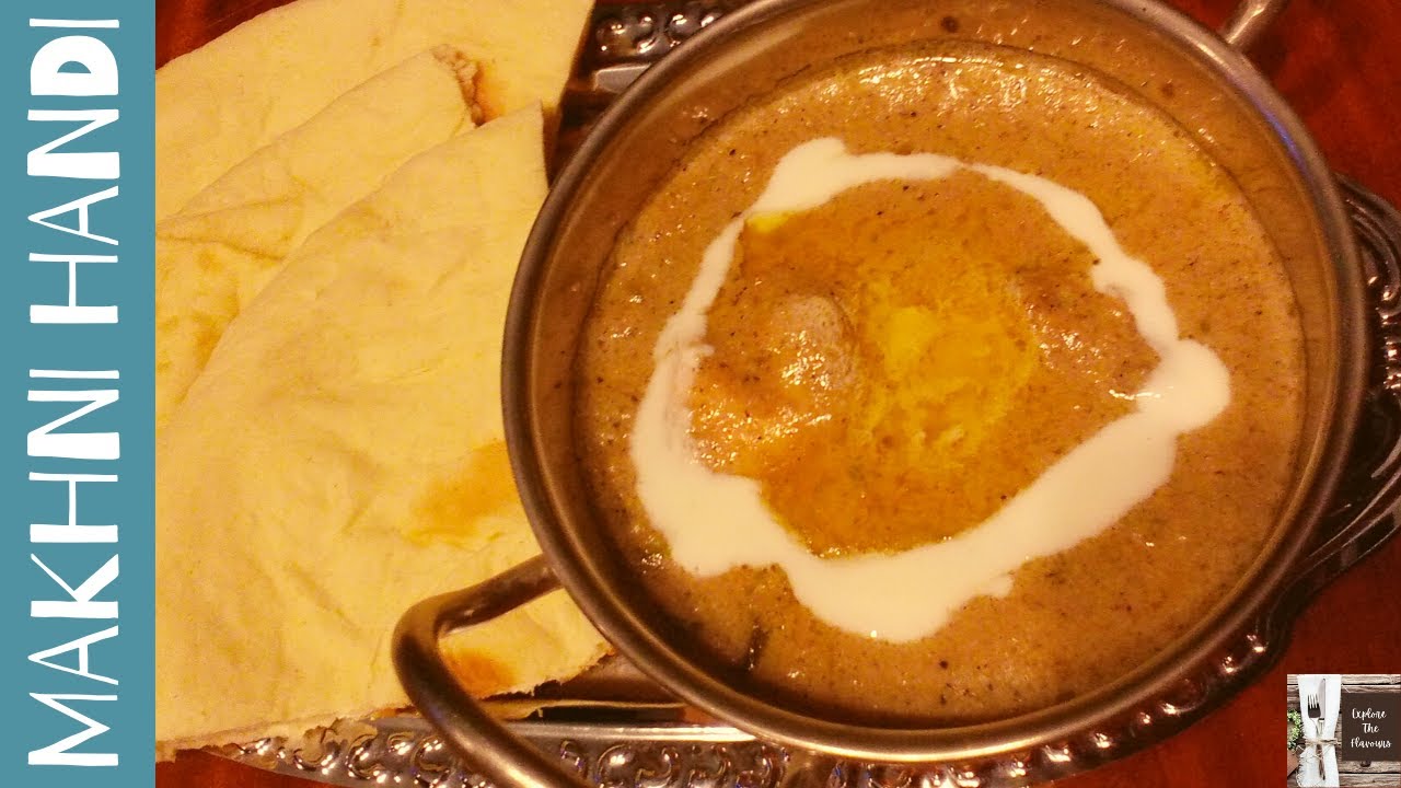 Chicken Makhni Handi | Restaurant Style Makhni Handi Recipe By Explore ...