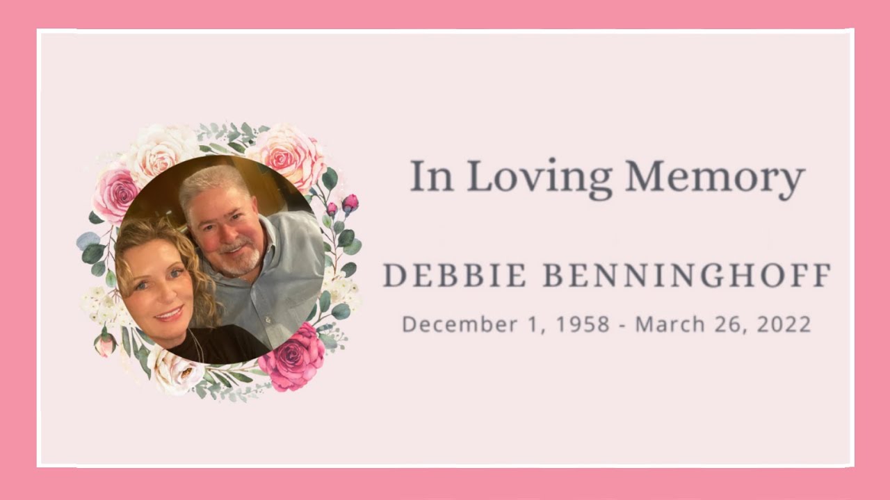 Celebrating the Life and Love of Debbie Benninghoff - 04/02/2022 - YouTube