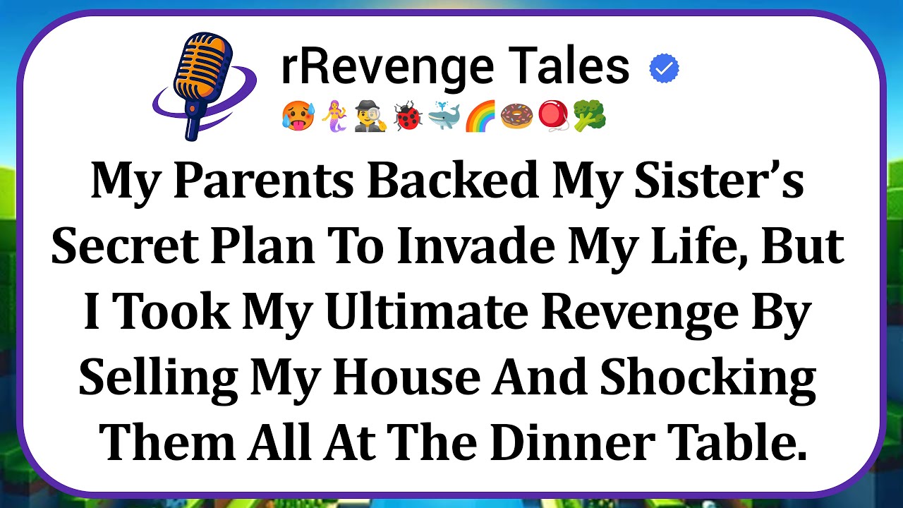 My Parents Backed My Sister’s Secret Plan To Invade My Life, But I Took ...