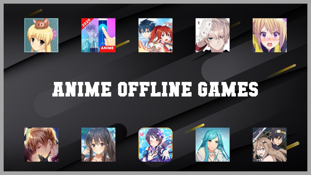 Top rated 10 Anime Offline Games Android Apps - YouTube