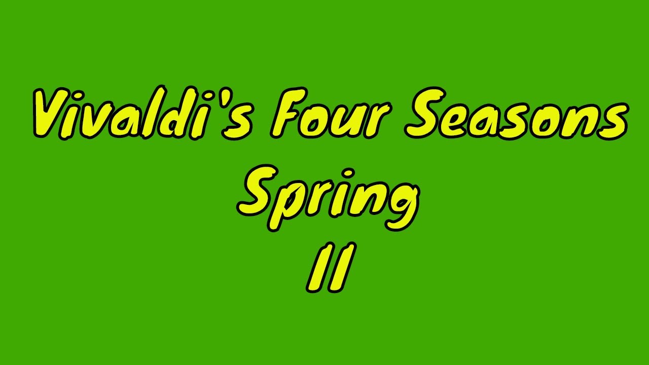 Antonio Vivaldi | The Four Seasons | La Primavera (Spring) | no 2 ...