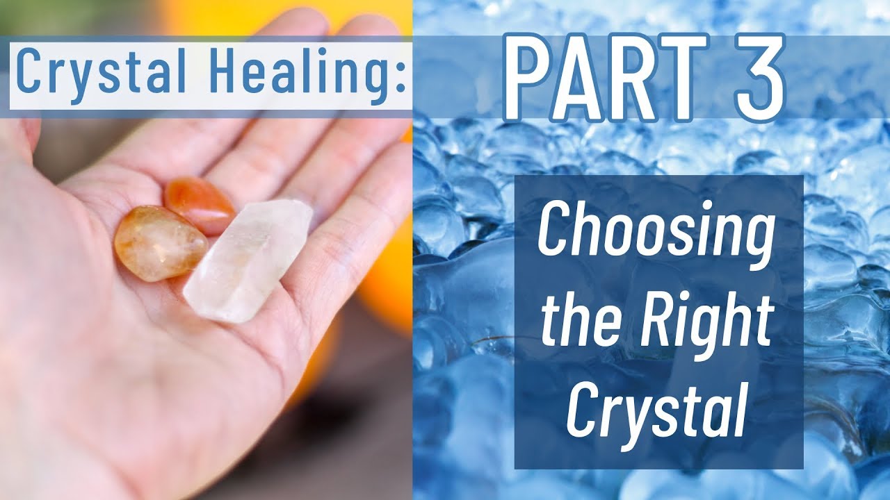 CRYSTALS 101 Part 3: Choosing the Right Crystal for You! - YouTube