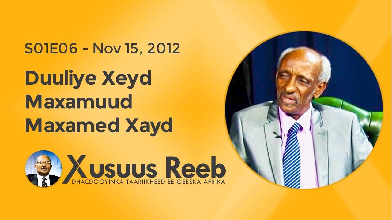 Xusuus Reeb - Maxamuud Maxamed Xayd (Duuliye Xeyd) - Ducaale - S01E06 ...