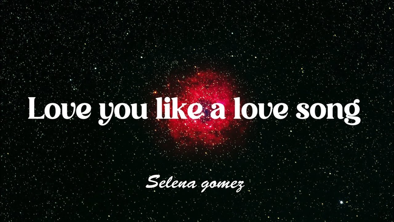 Selena Gomez - Love You Like a Love Song (Lyrics) - YouTube