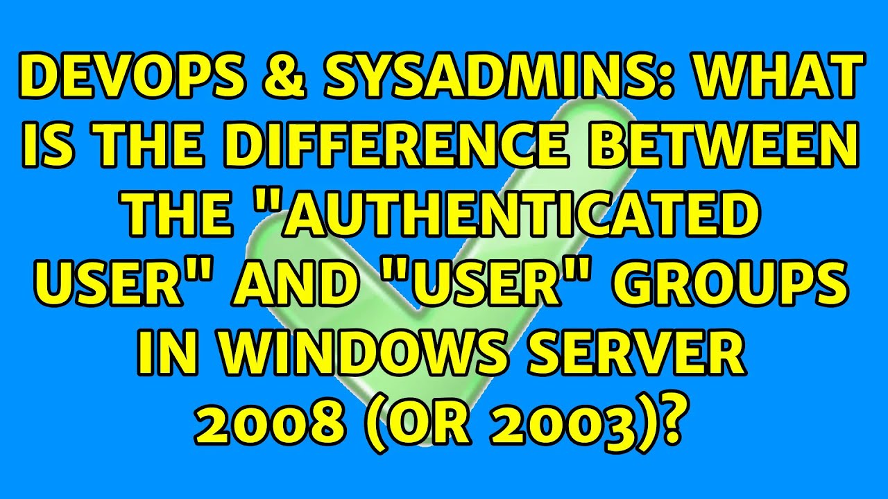 What is the difference between the "Authenticated User" and "user ...