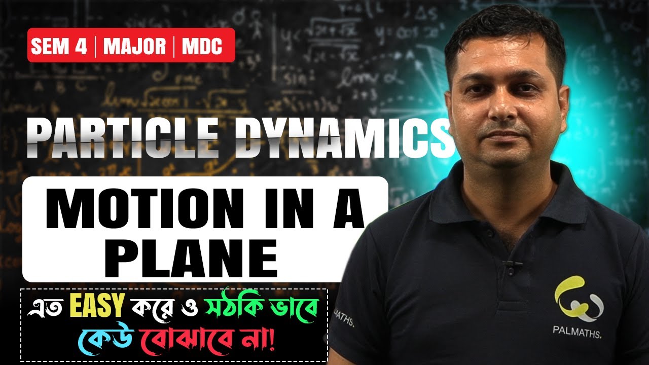 Motion in a Plane | Particle Dynamics | Mechanics | Semester 4 | Math ...
