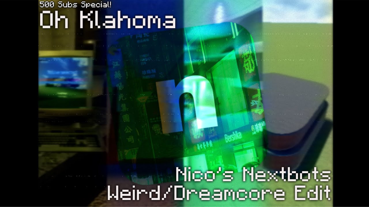 Oh Klahoma - Nico's Nextbots Weird/Dreamcore Edit (500 Subs Special ...